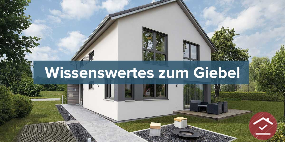 Giebel - Funktion, Vorteile und sinnvolle Nutzung