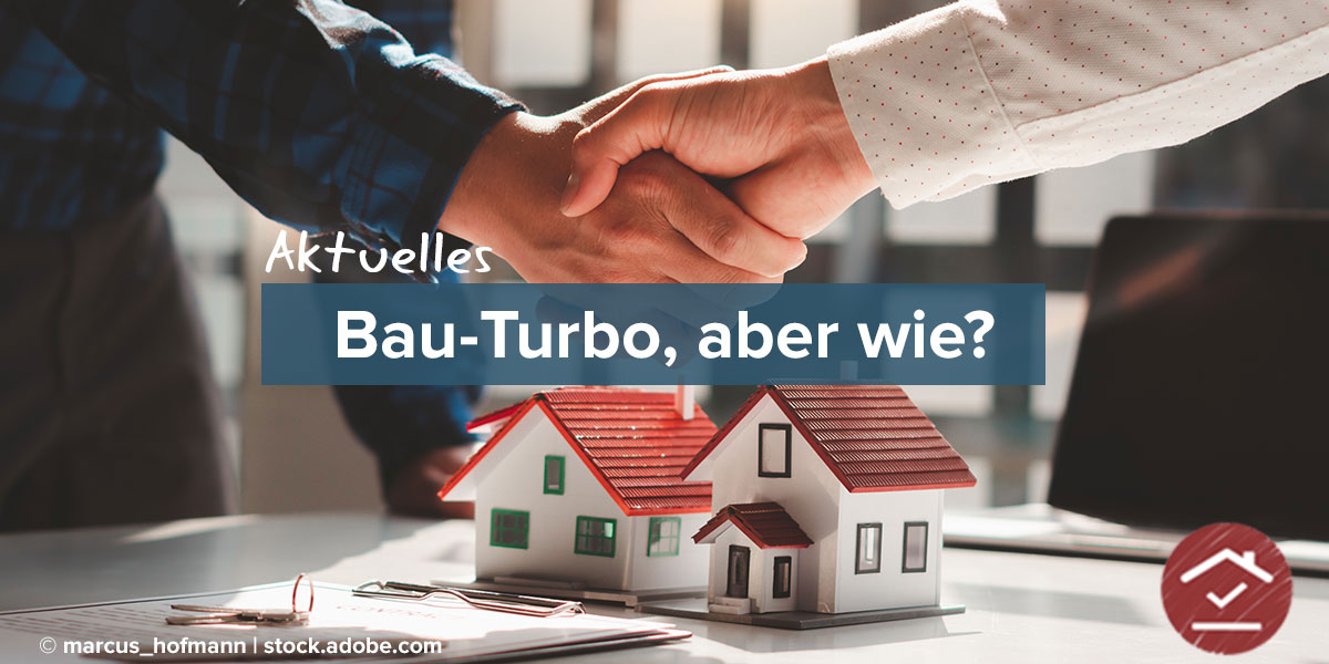 Der Bau-Turbo ist beschlossen – wird das Bauen jetzt viel leichter?
