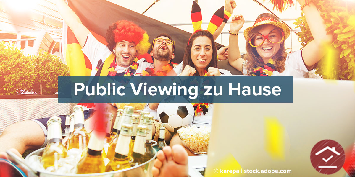 Public Viewing zu Hause: Tipps für eine erfolgreiche Heim-EM